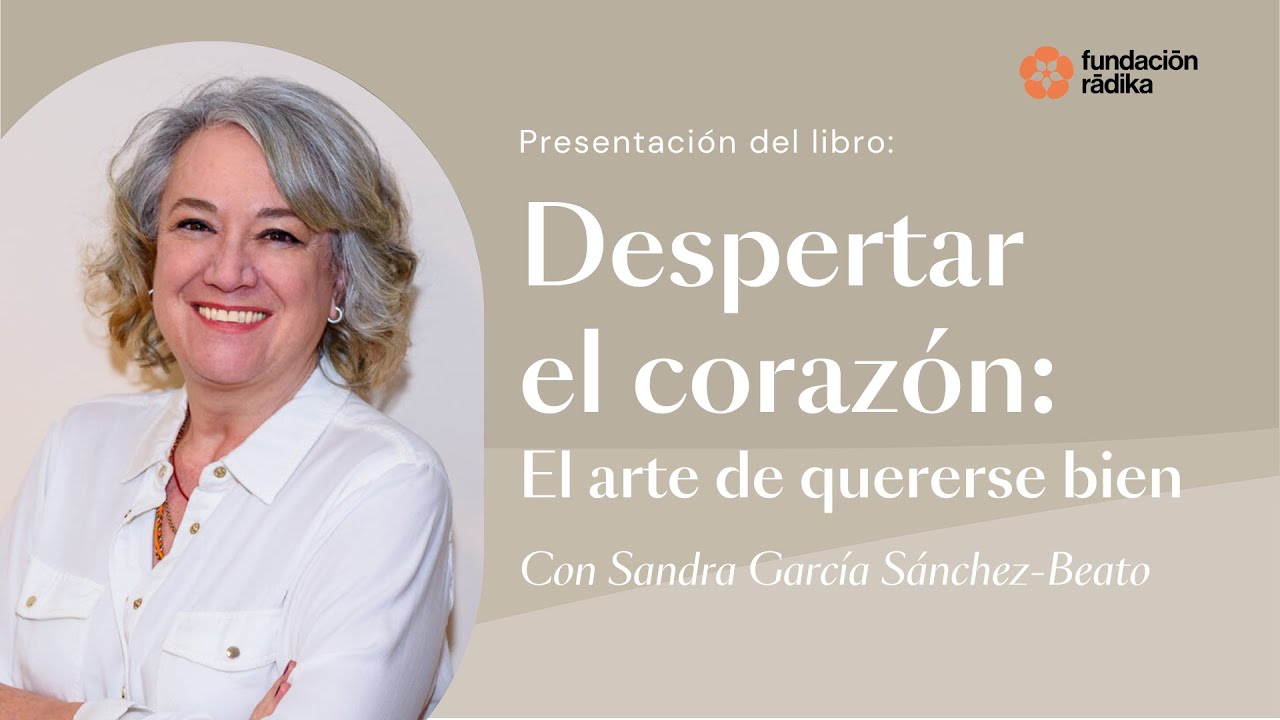 "DESPERTAR EL CORAZÓN: El Arte de Quererse Bien" con Sandra García ...