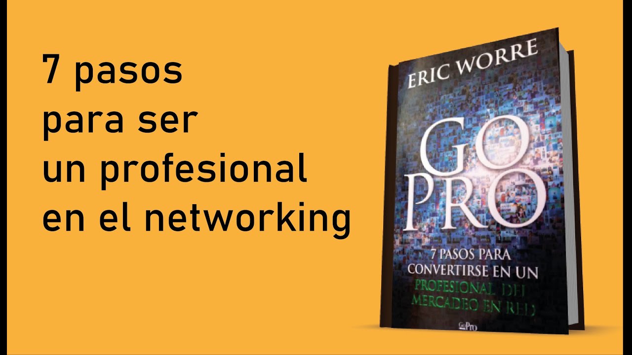 GO PRO 👉 7 pasos del Network MARKETING - Eric Worre (Resumen) - YouTube