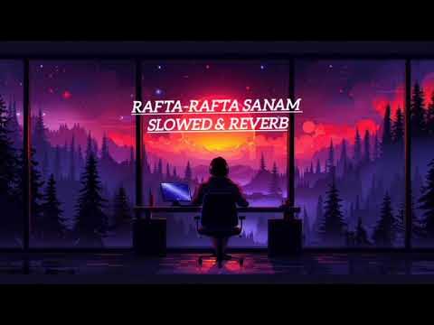 RAFTA-RAFTA SANAM SLOWED & REVERB - YouTube