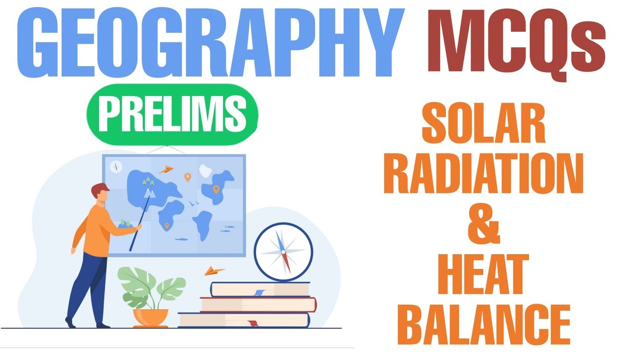 SOLAR RADIATION AND HEAT BALANCE | GEOGRAPHY MCQS| UPSC CSE | PRELIMS ...