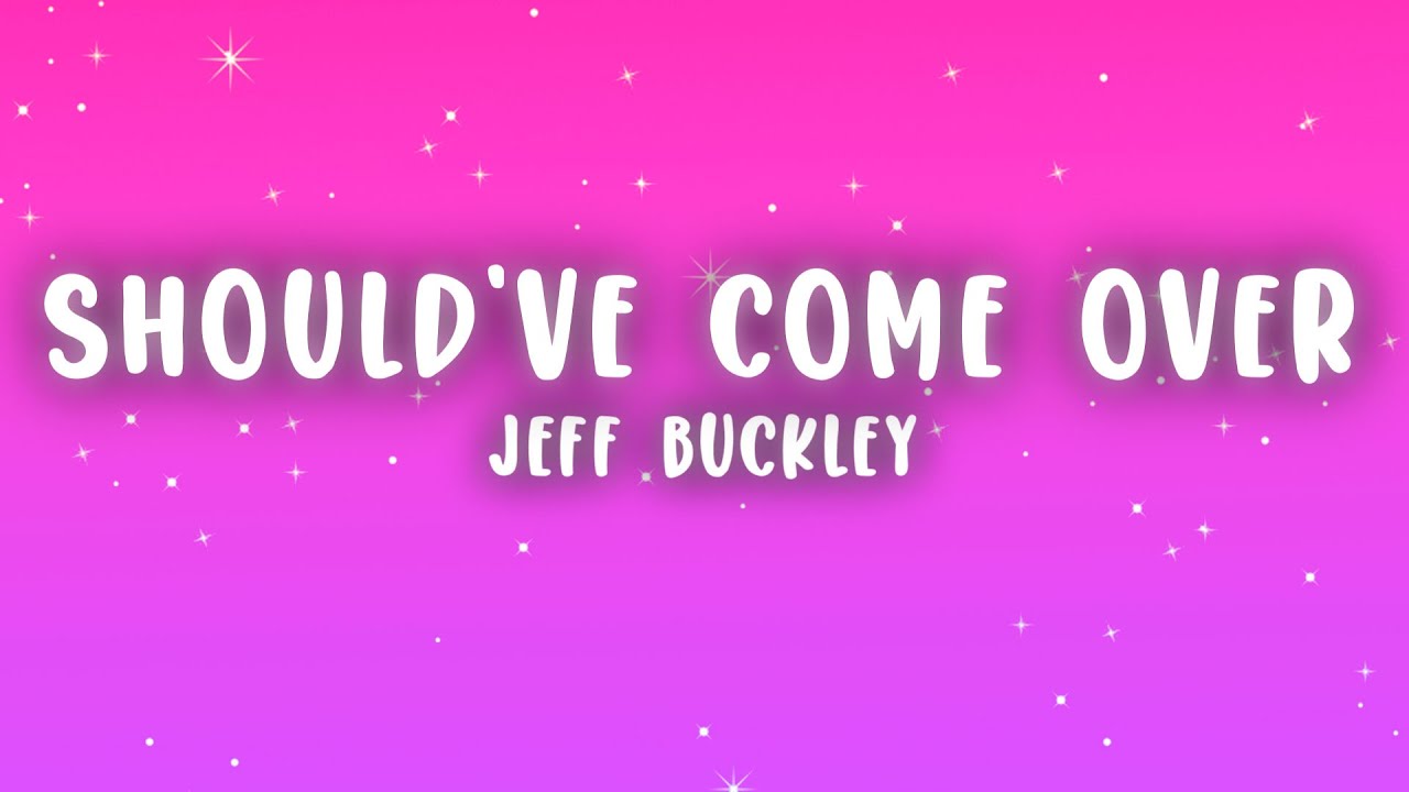 Jeff Buckley - Lover, You Should've Come Over (Lyrics) - YouTube