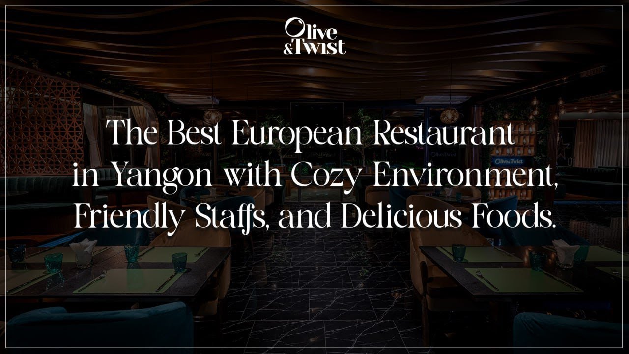 the best European restaurant in Yangon with cozy environment, friendly ...