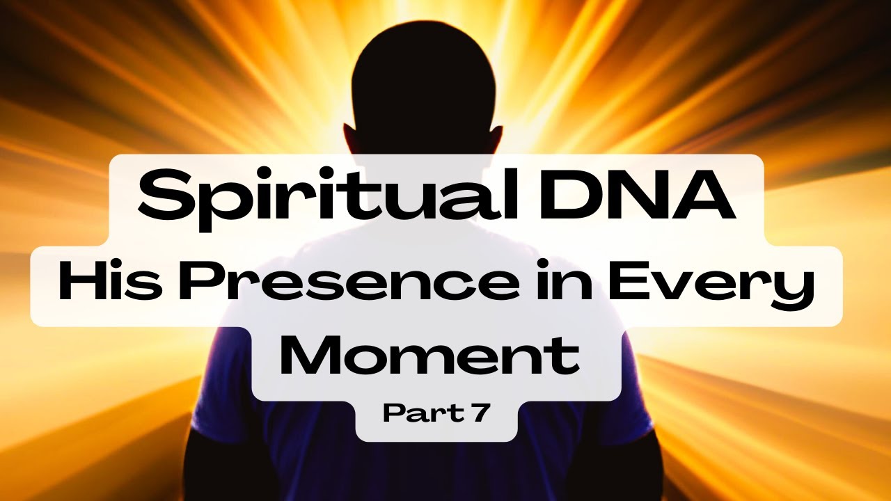 Spiritual DNA 7 -How to Experience Gods Presence in Every Moment |The ...