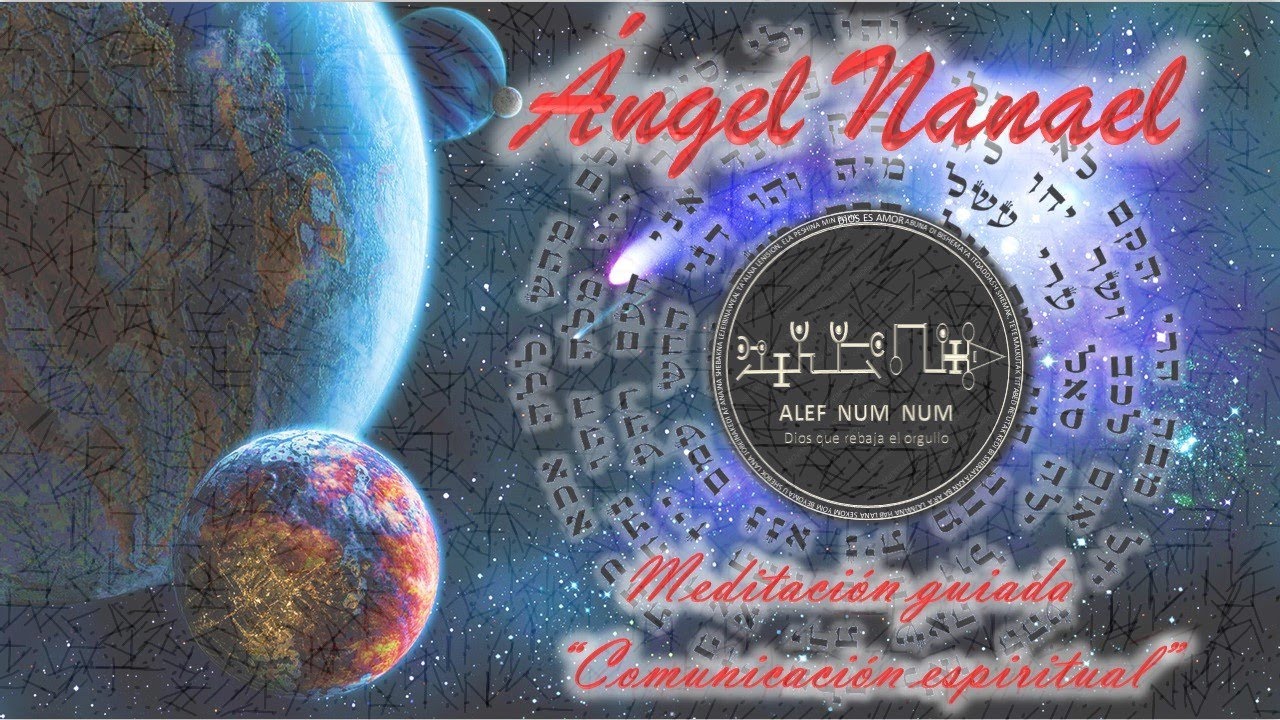 53 ÁNGEL NANAEL (Meditación guiada "COMUNICACIÓN ESPIRITUAL") - YouTube