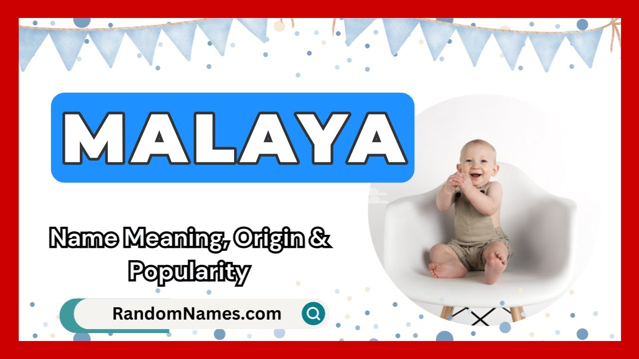 Malaya - Baby Boy Name Meaning, Origin & Popularity - RandomNames.com ...