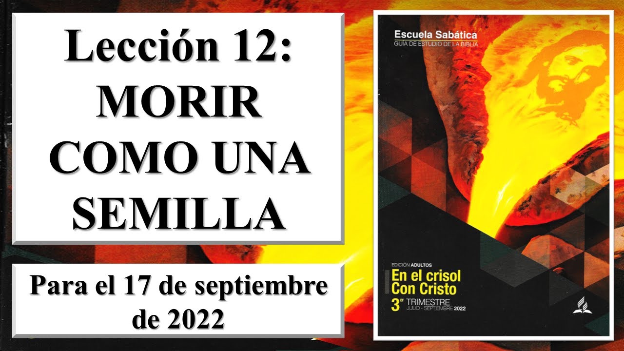 Lección 12 Morir Como Una Semilla Completa Youtube