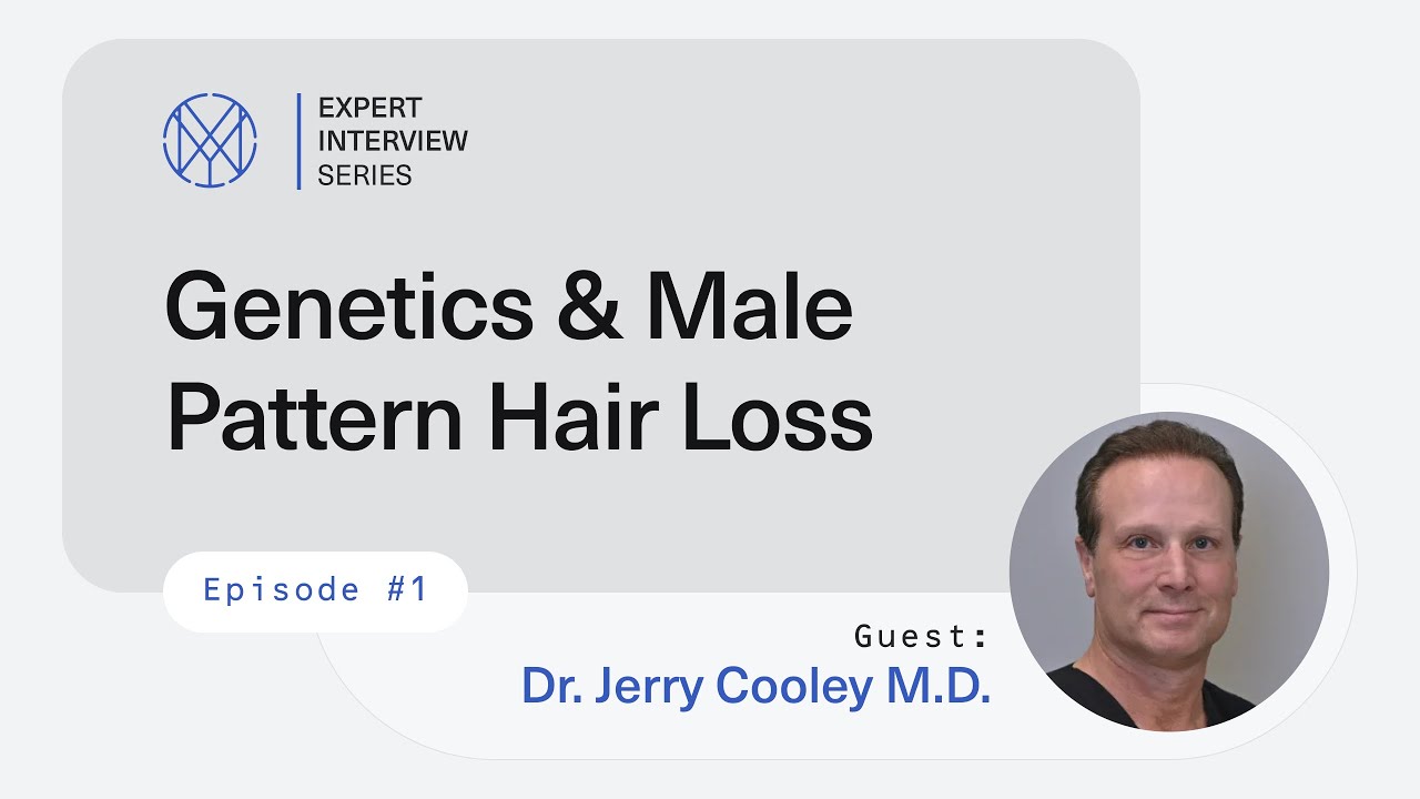 Expert Interview Series: Genetics & Male Pattern Hair Loss - An Interview with Dr. Jerry Cooley ...
