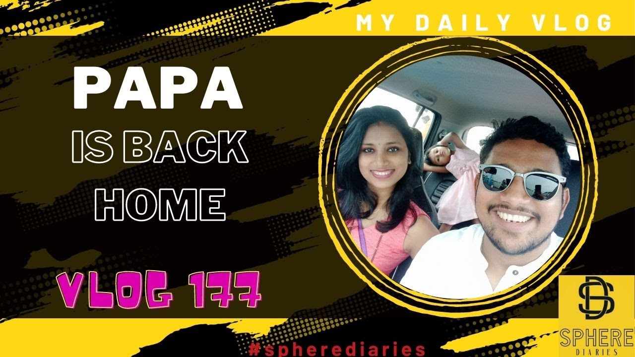 Papa Is Back Home - #177thVlog #spherediaries #Goa #personalvlog ...