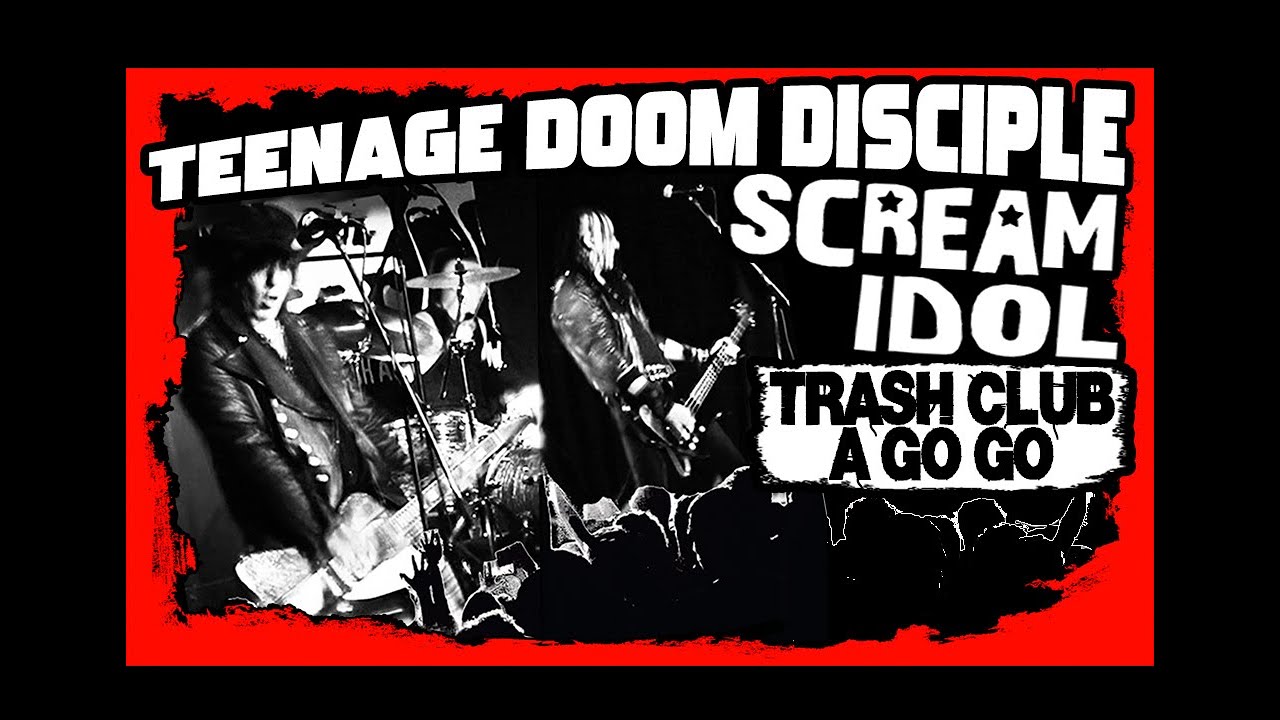 What is Trash Rock? Scream Idol - Teenage Doom Disciple. Rock Trash ...