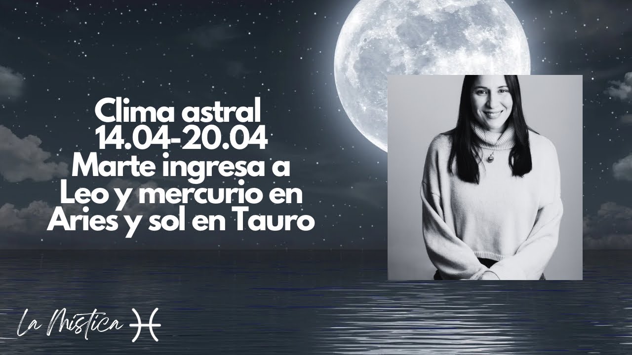 Clima astral 14.04-20.04-Sol ingresa a Tauro - YouTube