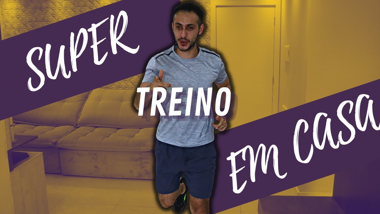 SUPER TREINO EM CASA COMPLETO - exercícios para fazer em casa para ...