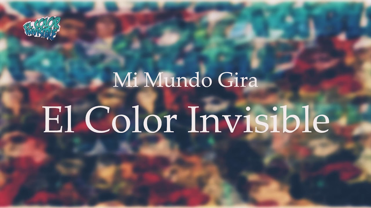 Mi mundo gira - El color invisible Letra - YouTube