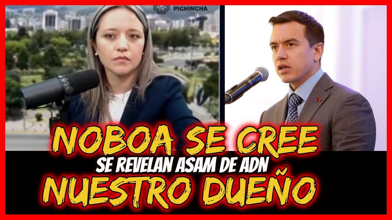 Noboa se cree nuestro dueño. Se revelan Asam de ADN - YouTube