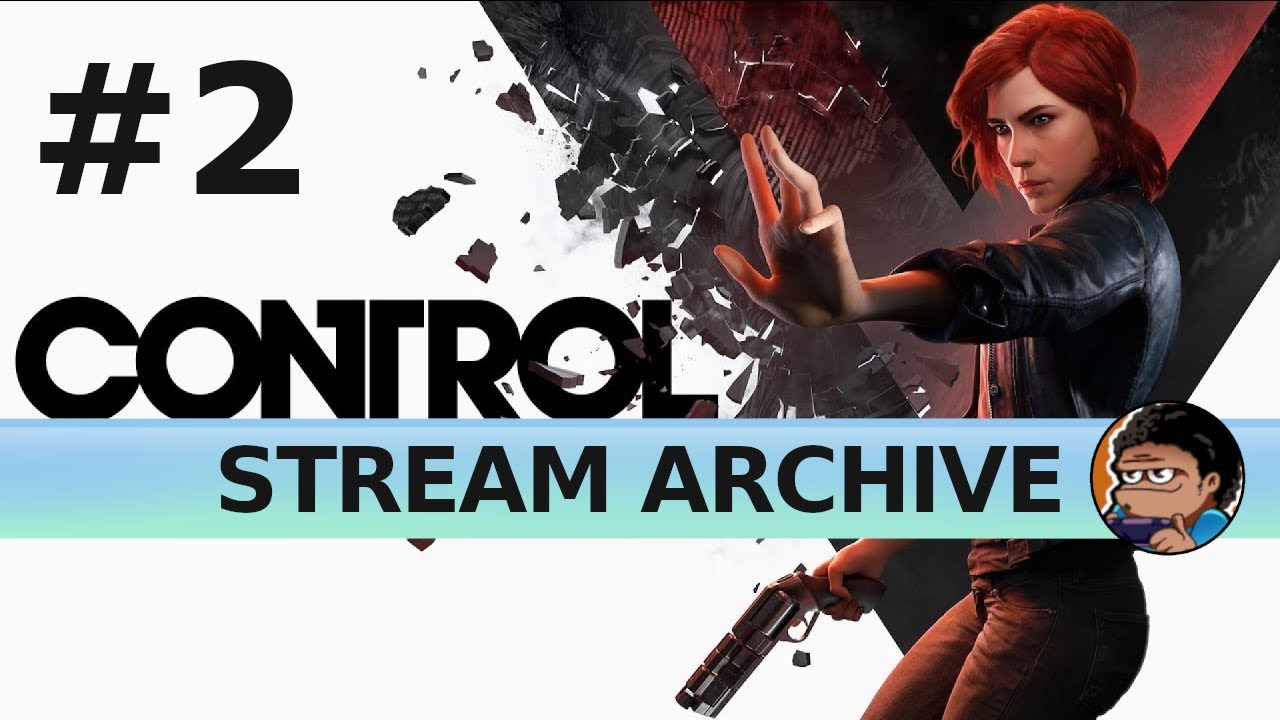 Stream Archive - Control - Part 2 - YouTube