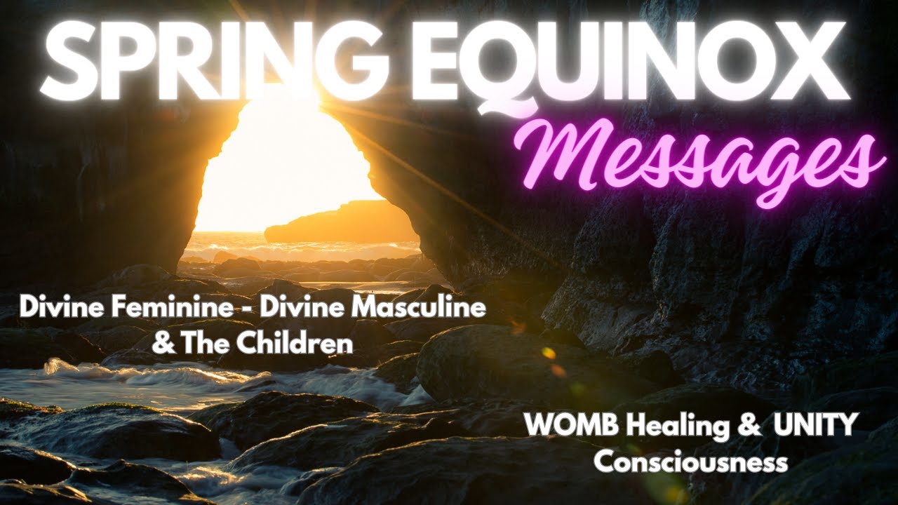 Spring Equinox Messages || Divine Feminine - Masculine & Children ...