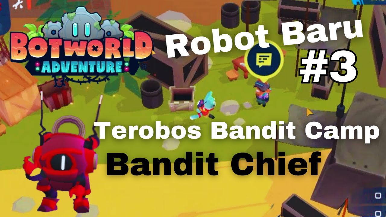 Bandit Chief Battle Terobos Bandit Camp - Botworld Adventure - YouTube