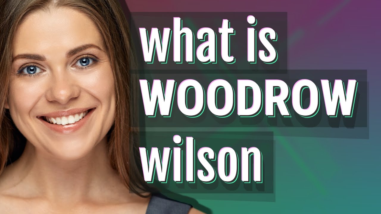 Woodrow wilson | meaning of Woodrow wilson - YouTube
