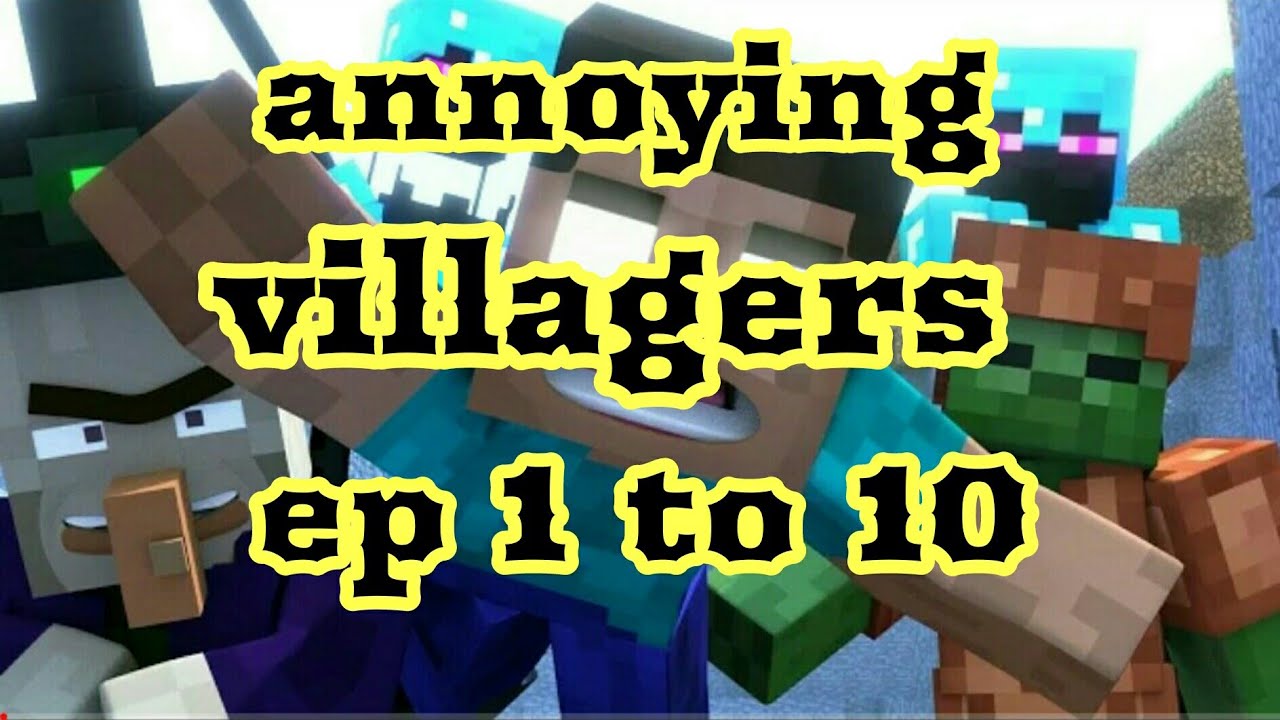 Reacting to annoying villagers ep 1-10 - YouTube