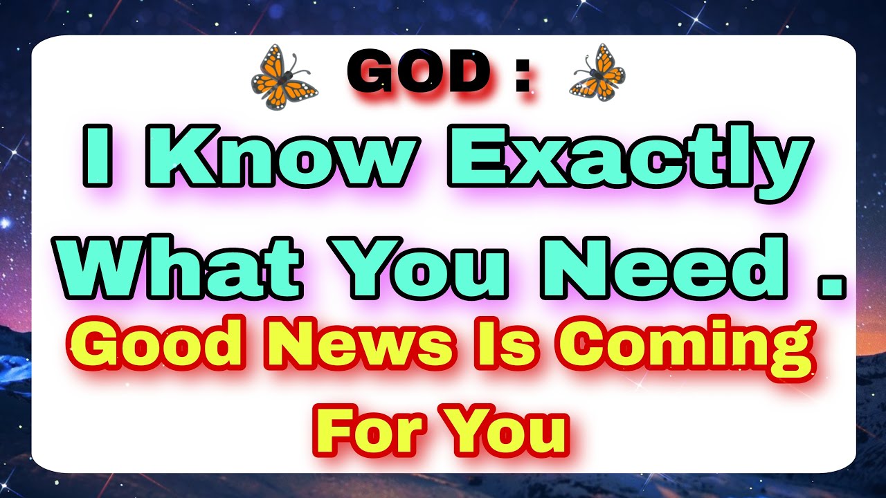 🌈🦋💫GOD : I know exactly what you need . Good news is coming for you ...