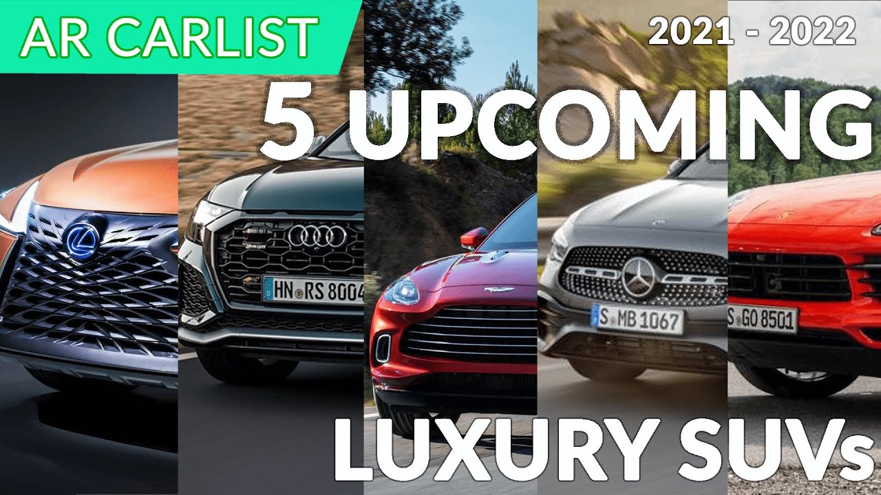 Top 5 Upcoming SUVs - Compact & Midsize Luxury Class (2021-2022) - YouTube