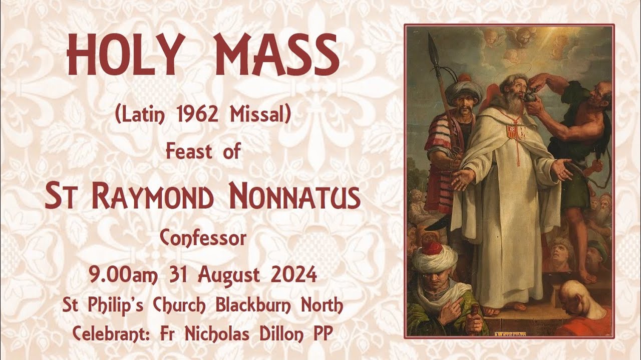 Holy Mass (Latin 1962 Missal) - Feast of St Raymond Nonnatus - 31 ...