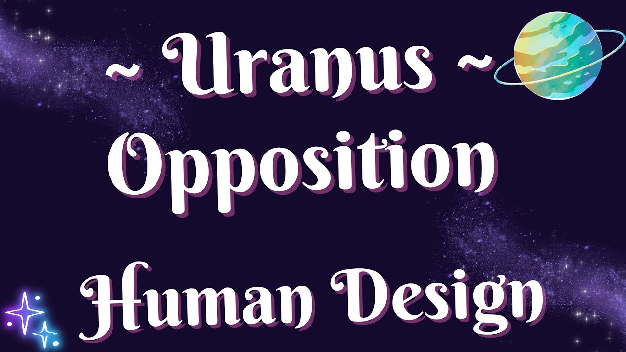 ~ Uranus Opposition ~ Human Design ~ - YouTube