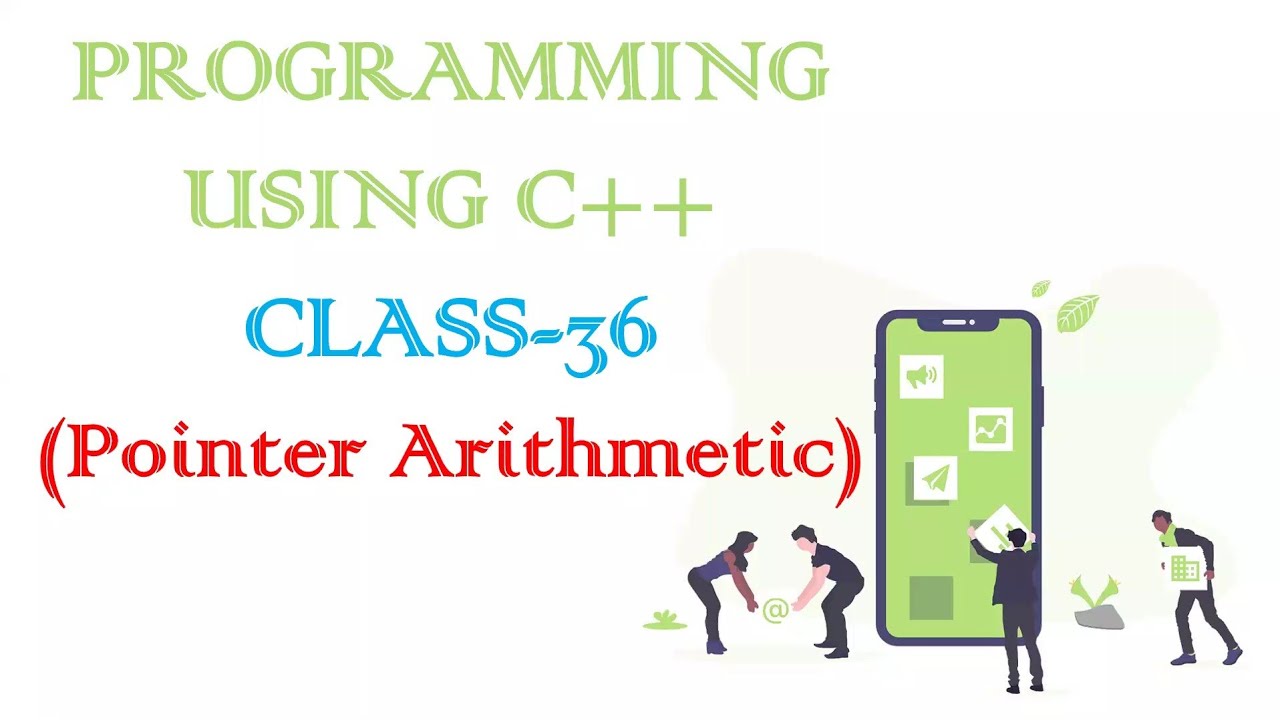 PROGRAMMING USING C++ CLASS-36 (Pointer Arithmetic) - YouTube