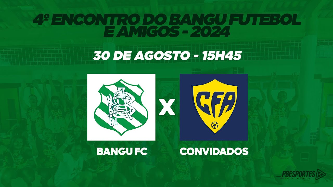 AO VIVO E COM IMAGENS: BANGU X CONVIDADOS | 4º ENCONTRO DO BANGU ...