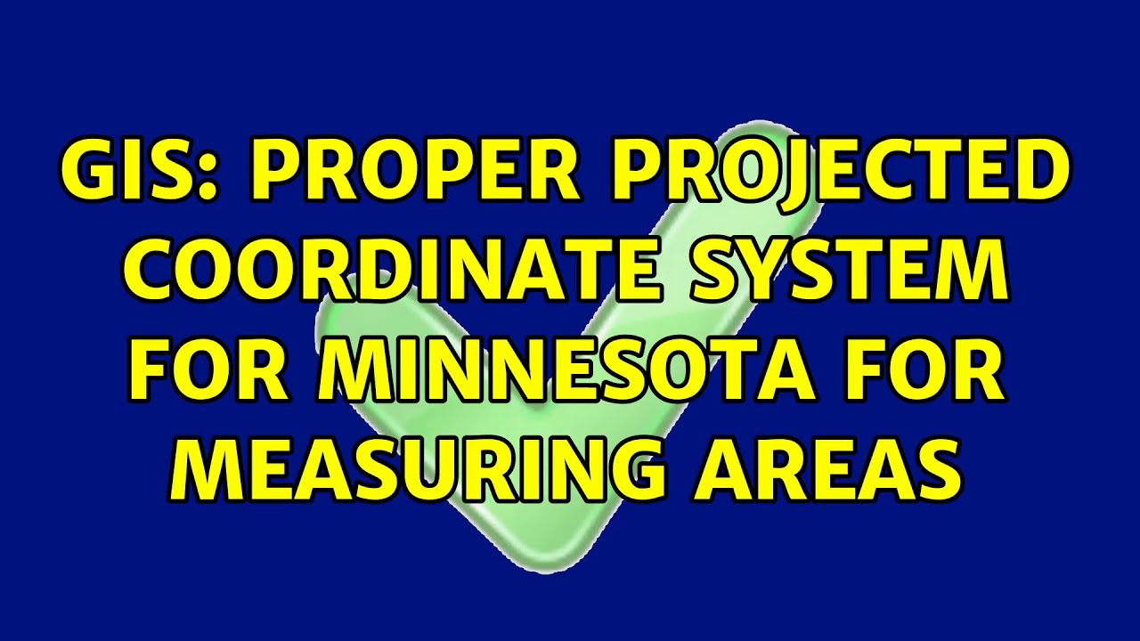 GIS: Proper projected coordinate system for Minnesota for measuring ...