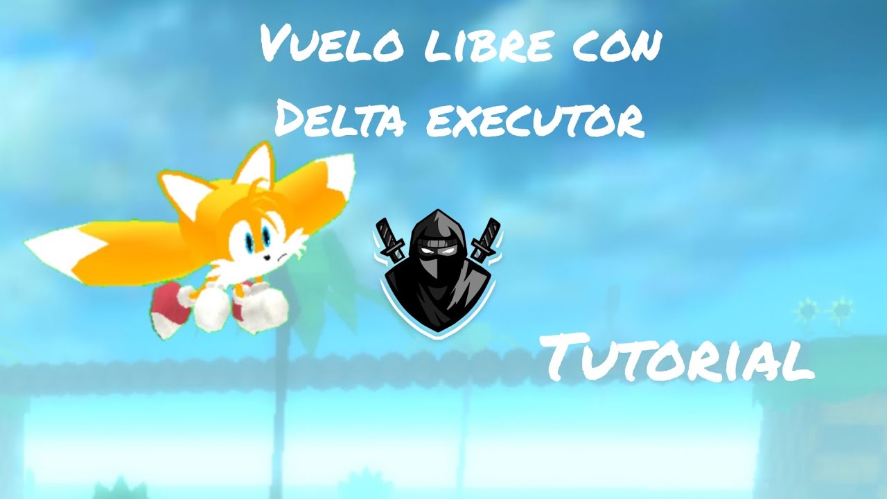 COMO VOLAR LIBREMENTE CON TAILS CON DELTA EXECUTOR EN EL NUEVO SONIC ...