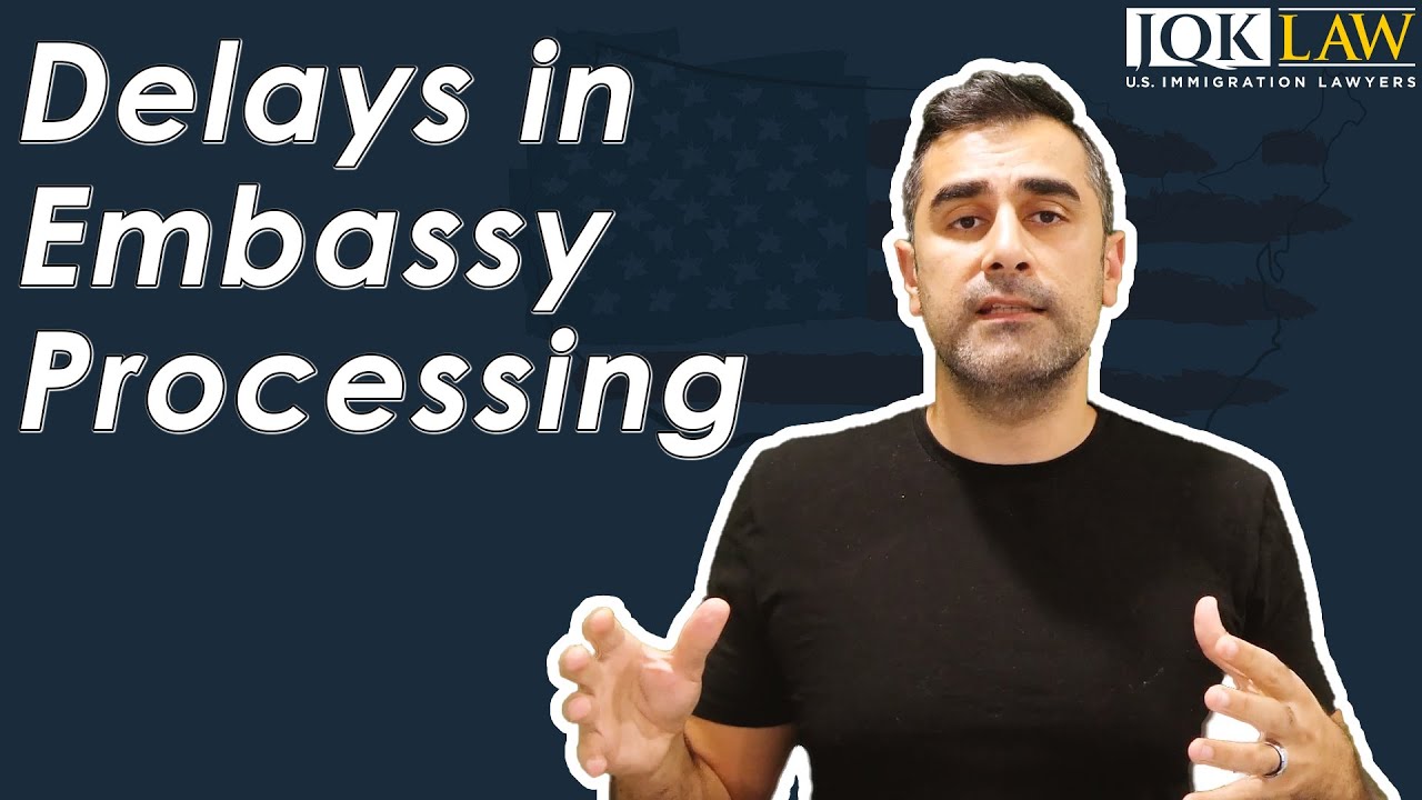 Delays in Embassy Processing - YouTube