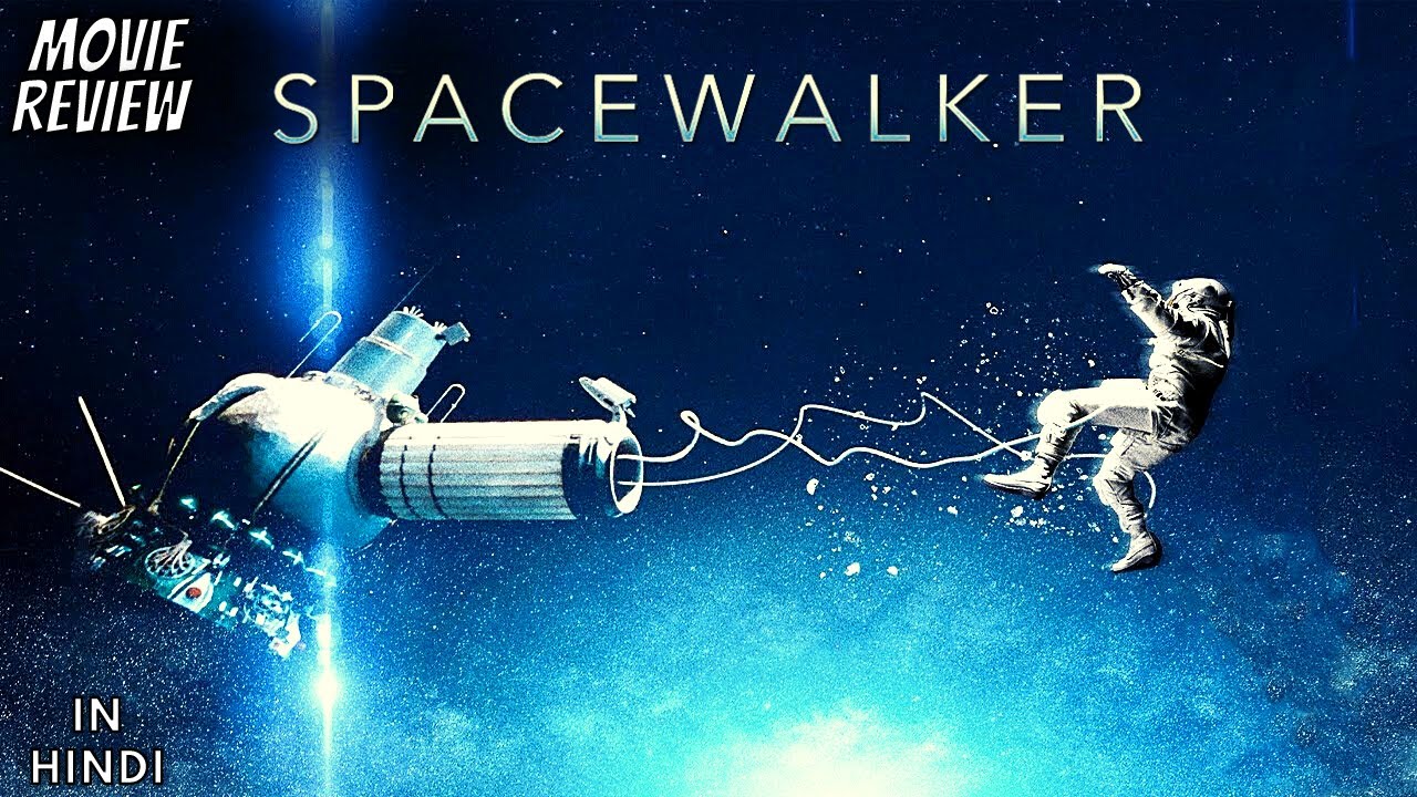 The Spacewalker 2017 - Review | Spacewalk | Vremya pervykh | The Spacewalker Review in Hindi ...