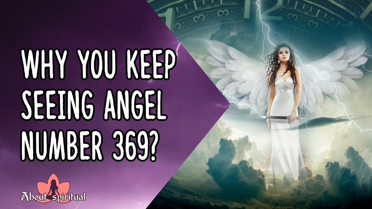 Why You Keep Seeing Angel Number 369 Angel Number 369 Meaning YouTube