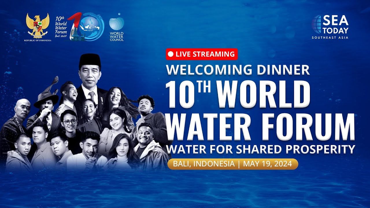 LIVE: WELCOMING DINNER 10TH WORLD WATER FORUM | MAY 19, 2024 | BALI ...