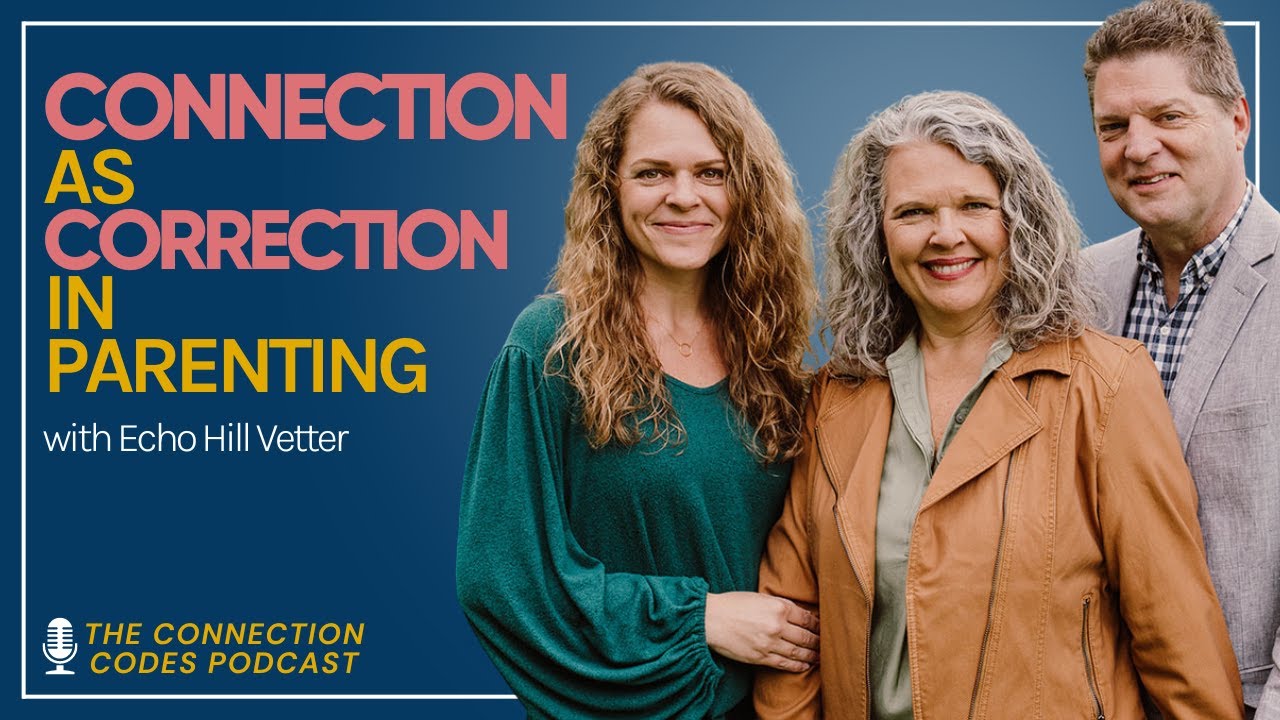 Connection as Correction in Parenting with Echo Hill Vetter(113) - YouTube