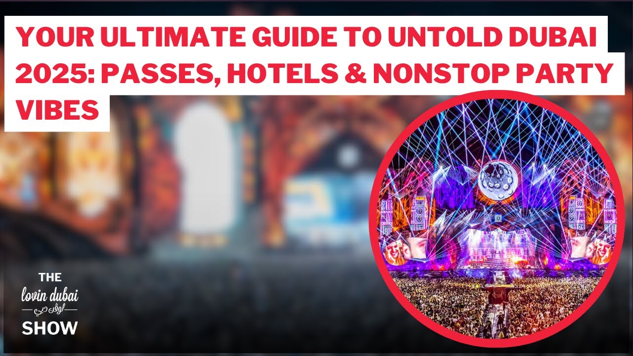 Your Ultimate Guide To UNTOLD Dubai 2025 Passes, Hotels & Nonstop Party ...
