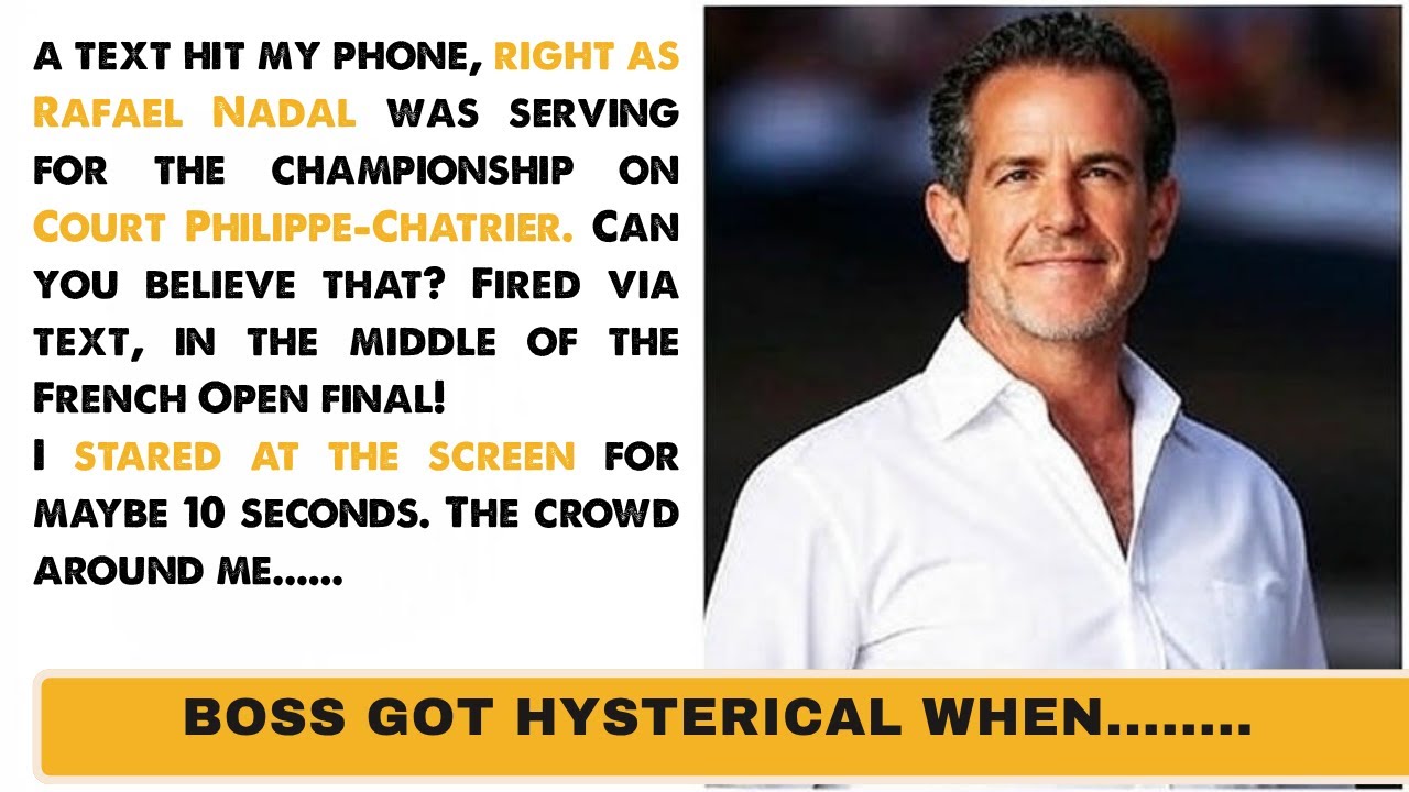 MY BOSS FIRED ME VIA TEXT AT THE FRENCH OPEN, RIGHT BESIDE HIS BIGGEST ...