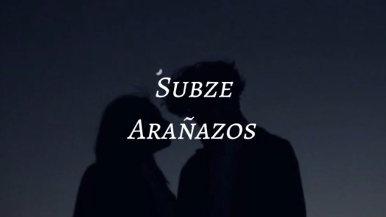 Subze - Arañazos (Videos Lyrics/Letra) - YouTube