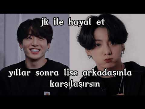 jk ile hayâl et(yıllar sonra lise arkadaşınla karşılaşırsın)