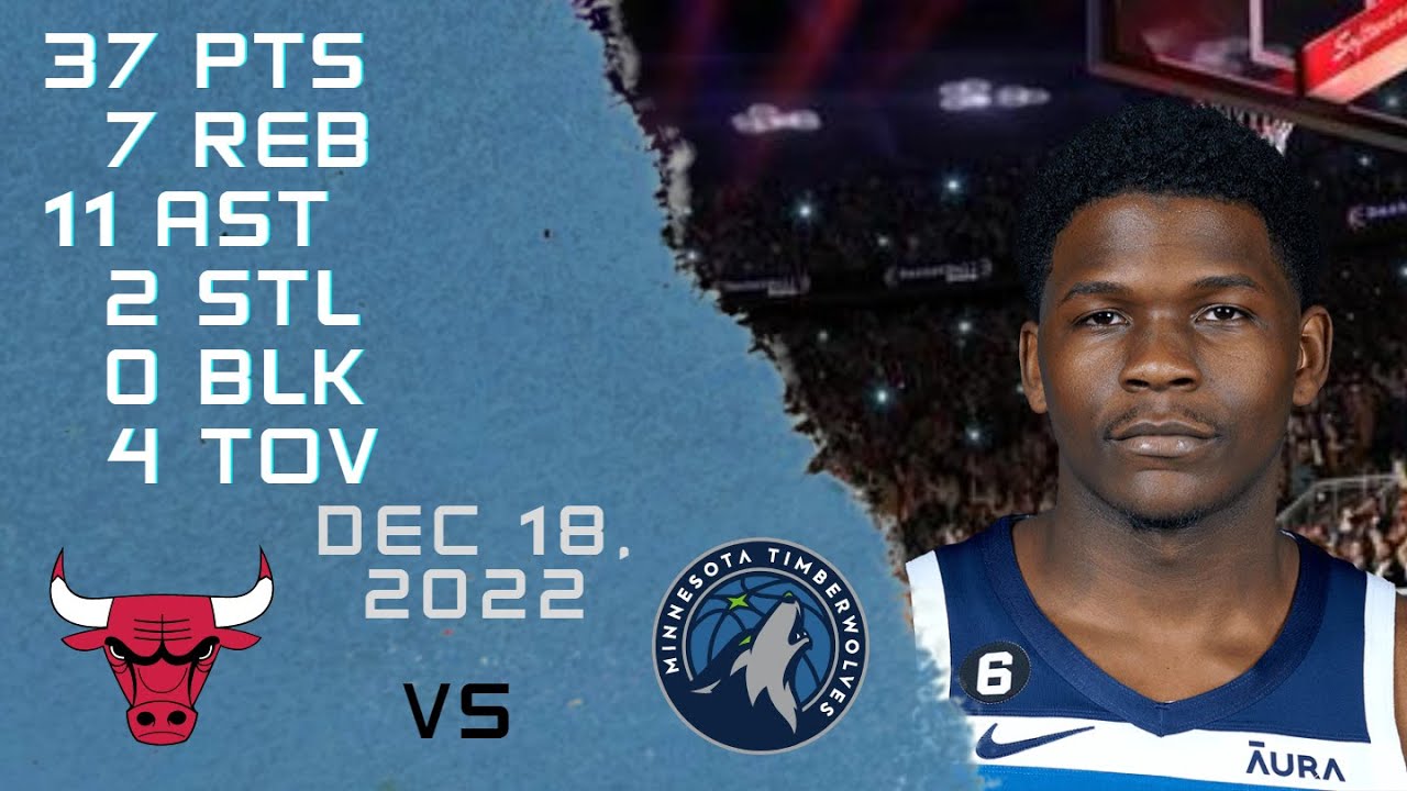Anthony Edwards Player Highlights 18-12-2022 TIMBERWOLVES vs BULLS NBA ...
