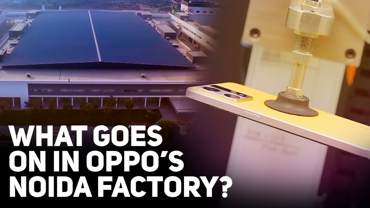 We Went to Oppo's Noida Factory to See How Extreme They Get With ...