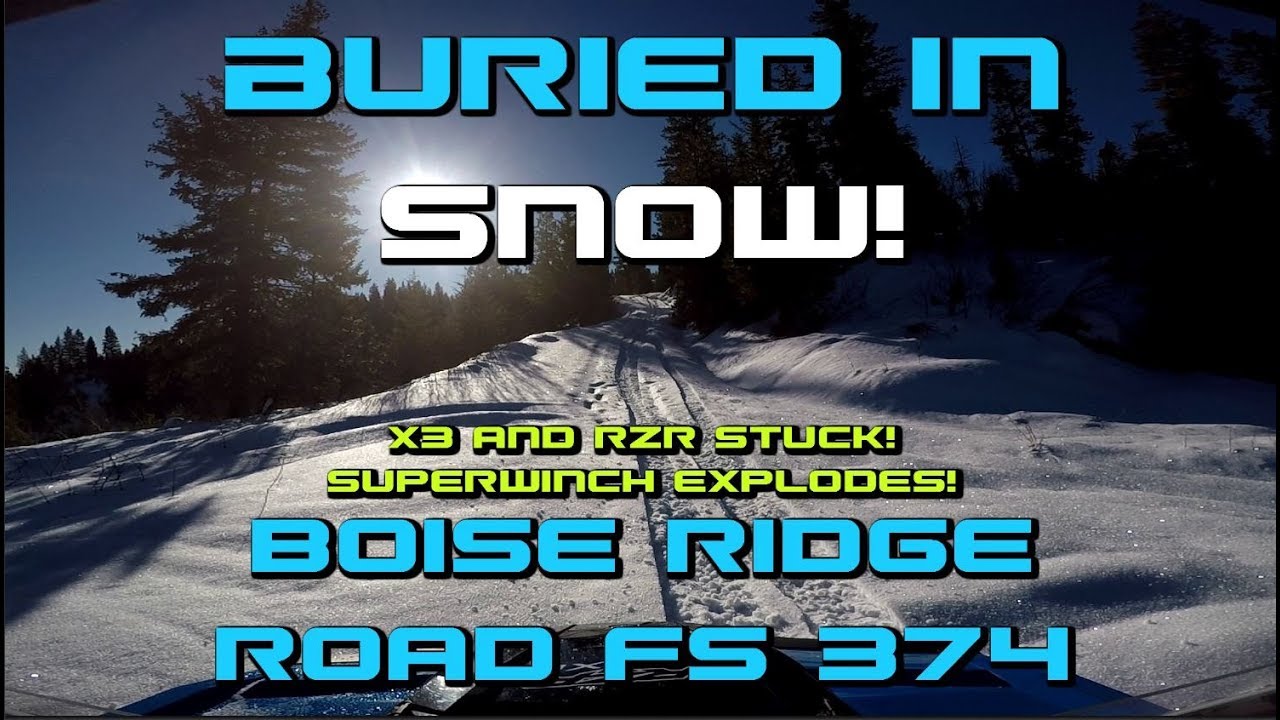 RZR and X3 Stuck In Deep Snow - Boise Ridge Road 374 - YouTube