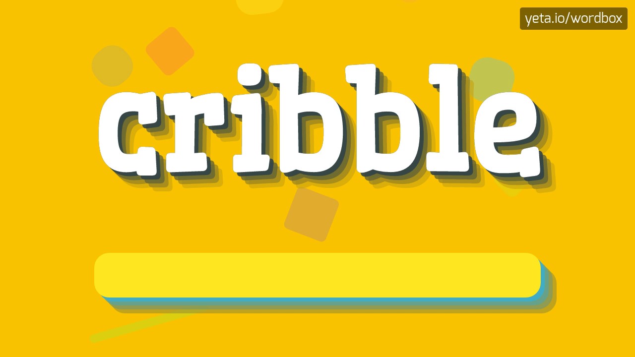 CRIBBLE - HOW TO PRONOUNCE CRIBBLE? - YouTube