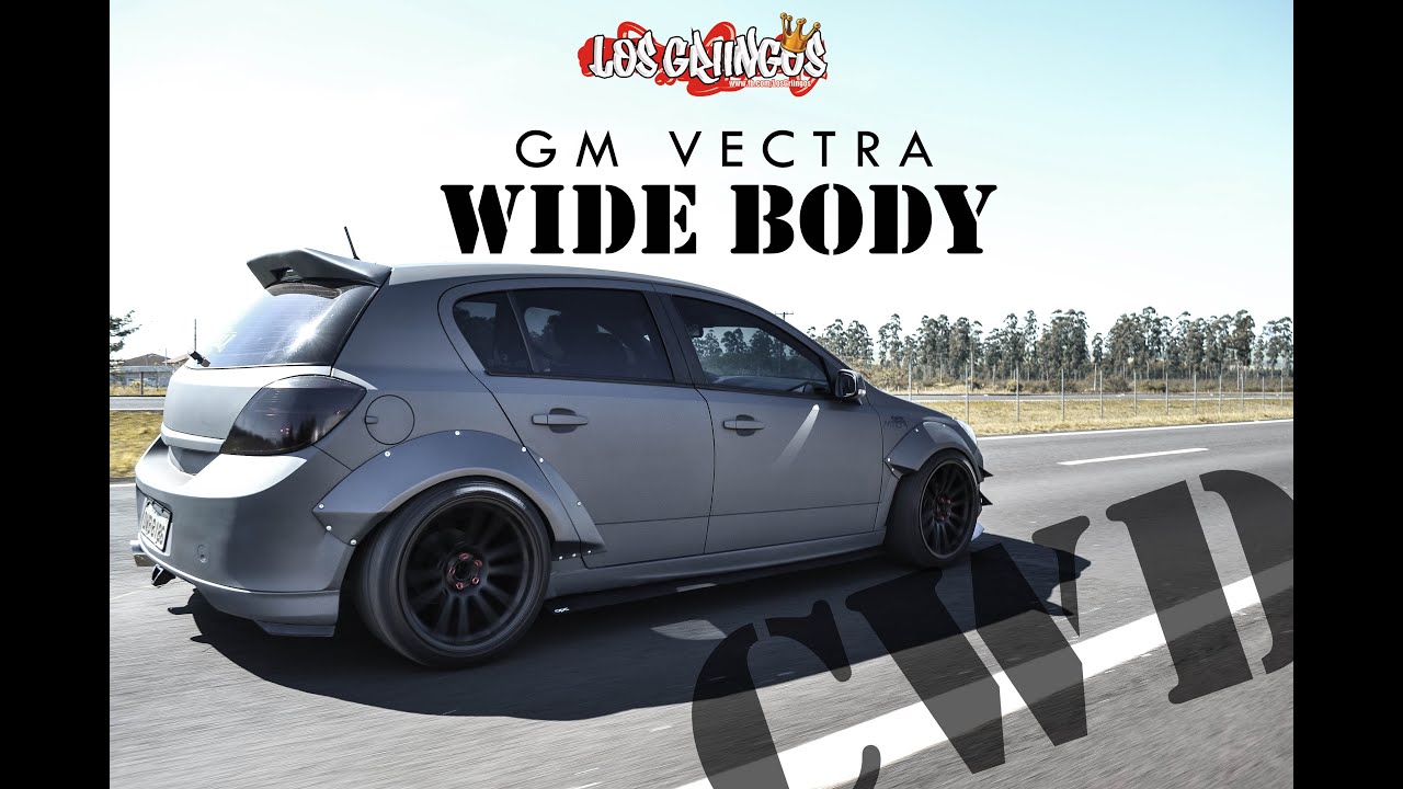 GM Vectra Wide Body CWD | LosGriingos - YouTube