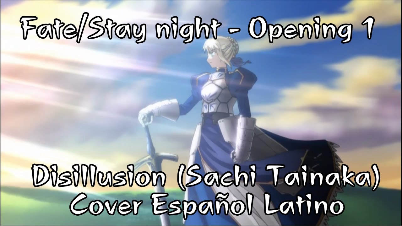 Fate/Stay night - Opening 1 Disillusion (Sachi Tainaka) - Cover Español ...
