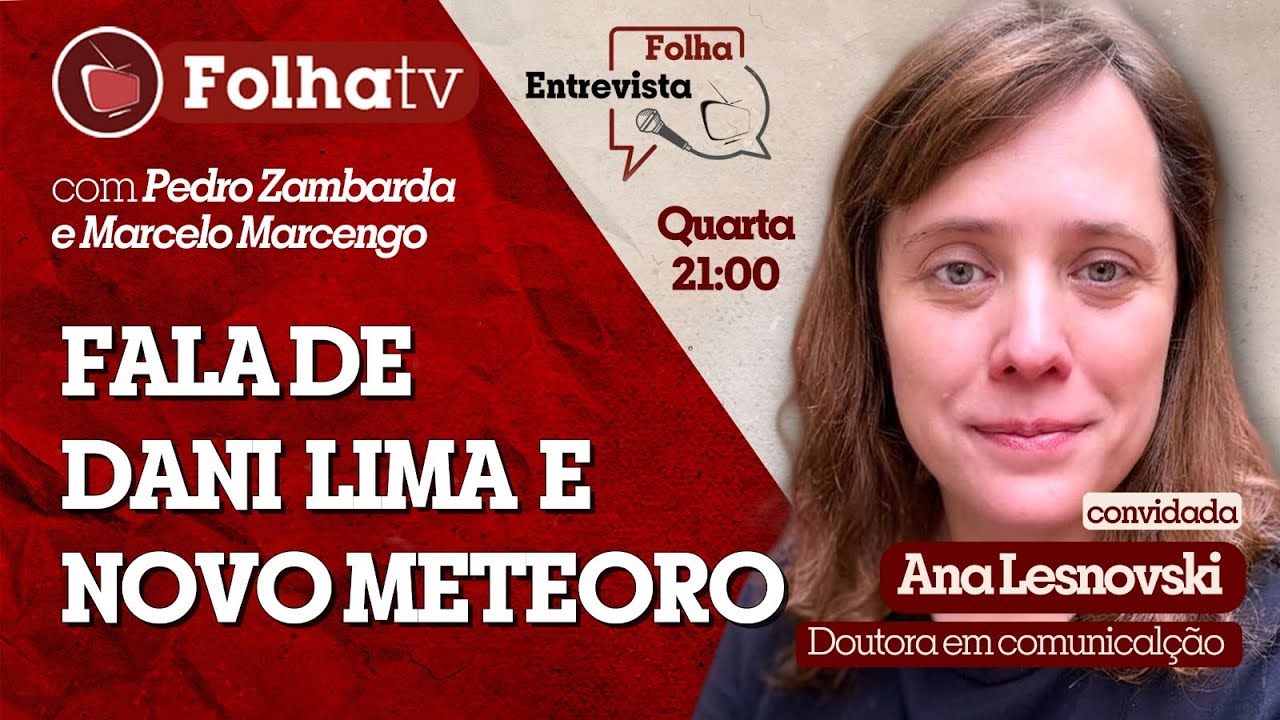 FOLHA ENTREVISTA: ANA LESNOVSKI, DO METEORO; RAMAGEM FOI SOLTO ...