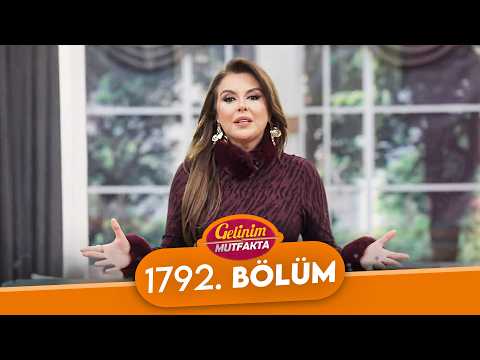 Gelinim Mutfakta 1792. Bölüm - 3 Mart Salı