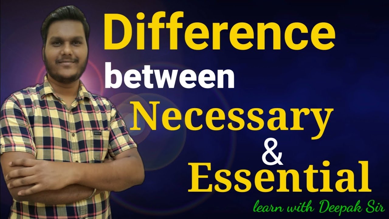 Difference Between Necessary Essential YouTube difference-between-necessary-essential-youtube