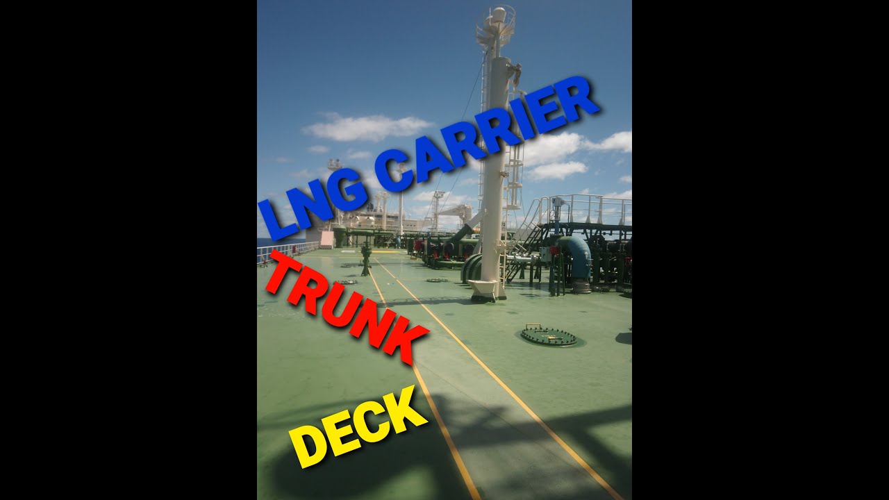 LNG CARRIER SHIP TRUNK DECK - YouTube