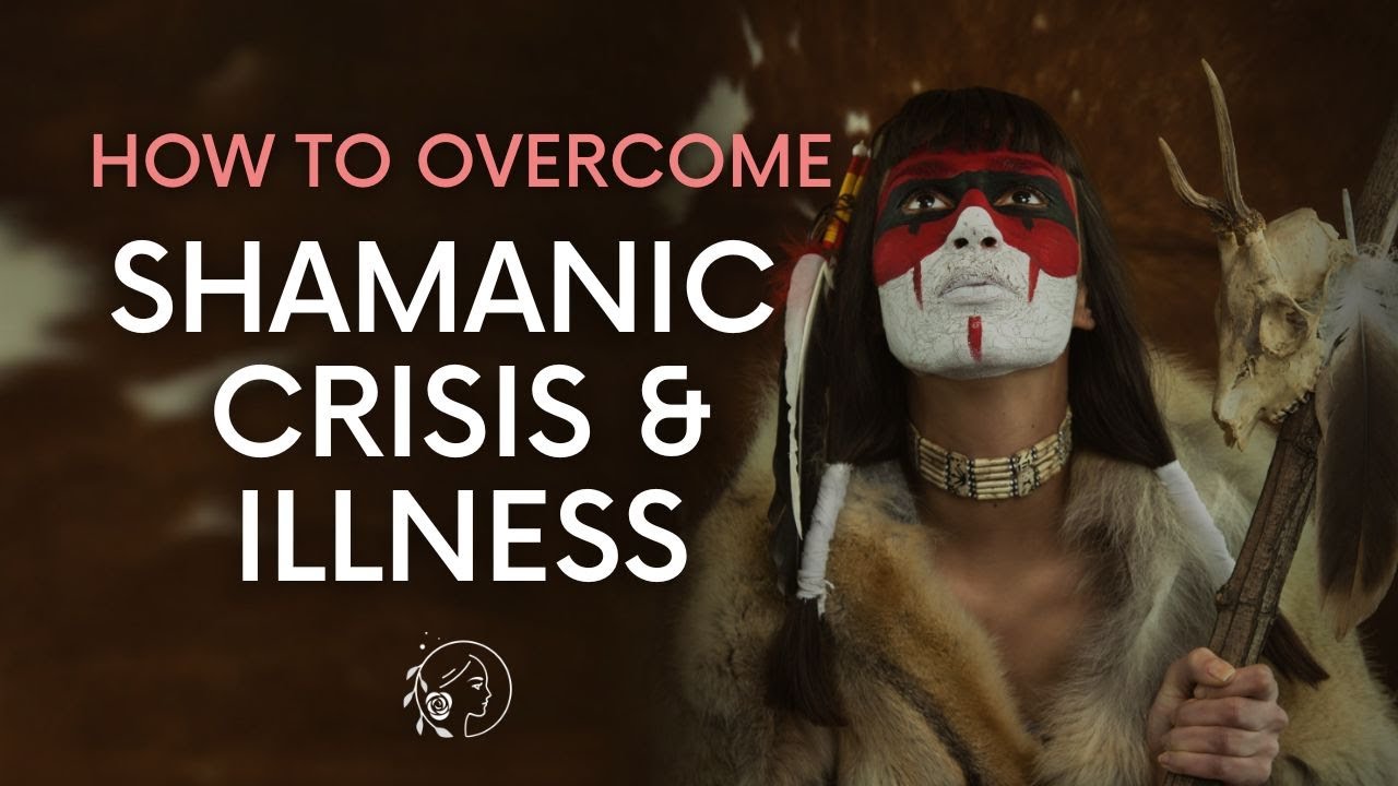 13 Practical Tips & Advice for Shamanic Crisis and Illness | Shamanic ...